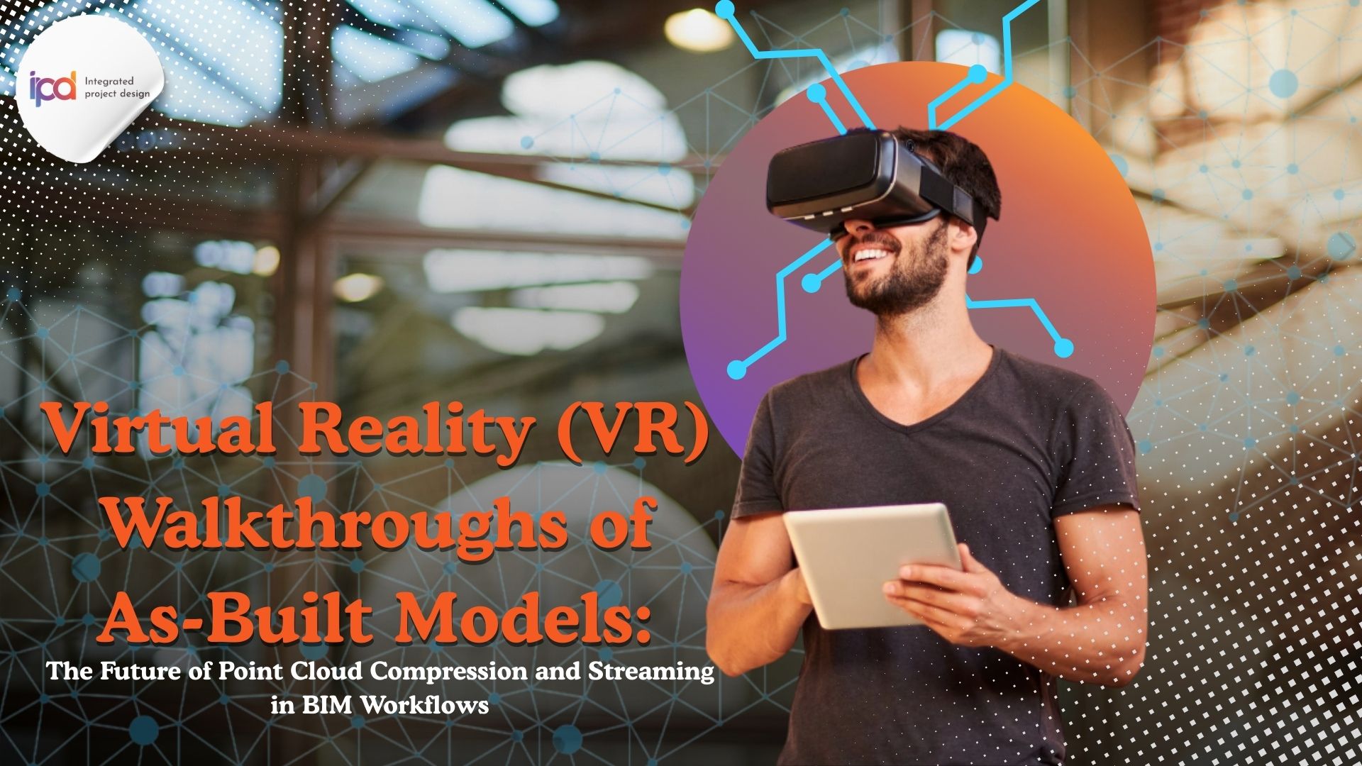 VR Walkthroughs of As-Built BIM Models Scan to BIM Florida | IPD ...